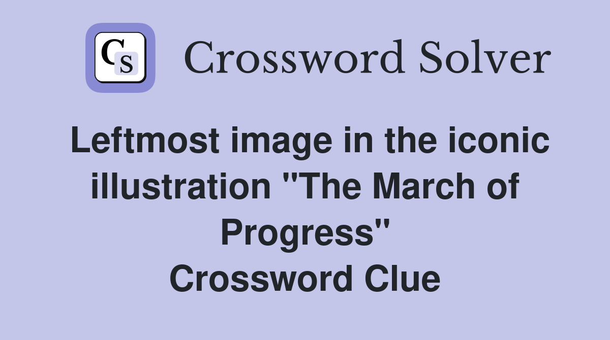 Leftmost image in the iconic illustration "The March of Progress" - Crossword Clue Answers ...